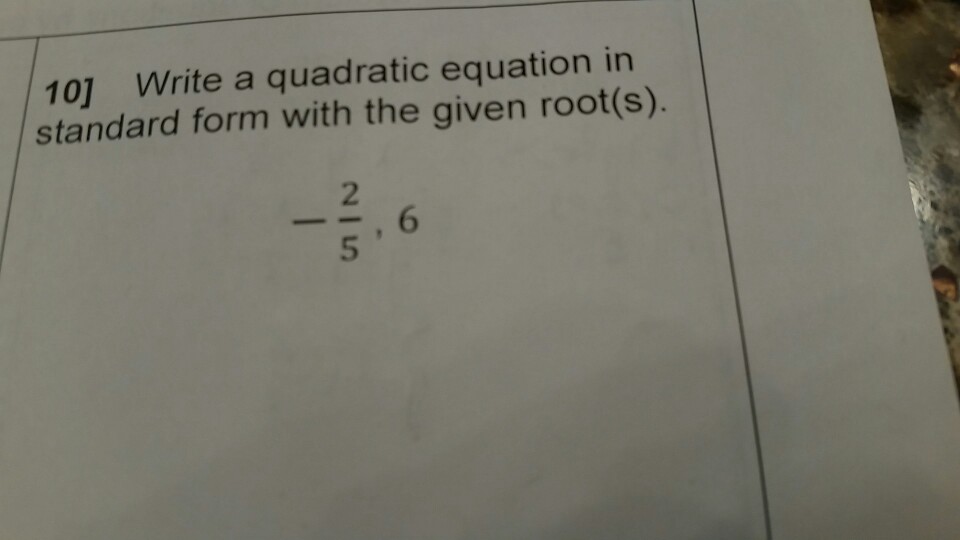 Solved 10] Write a quadratic equation in standard form with | Chegg.com