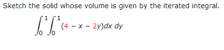 Solved Calculate the iterated integral. Sketch the solid | Chegg.com