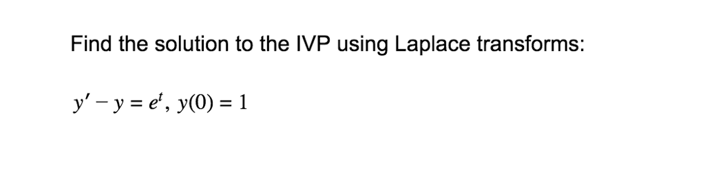 Solved Find the solution to the IVP using Laplace | Chegg.com