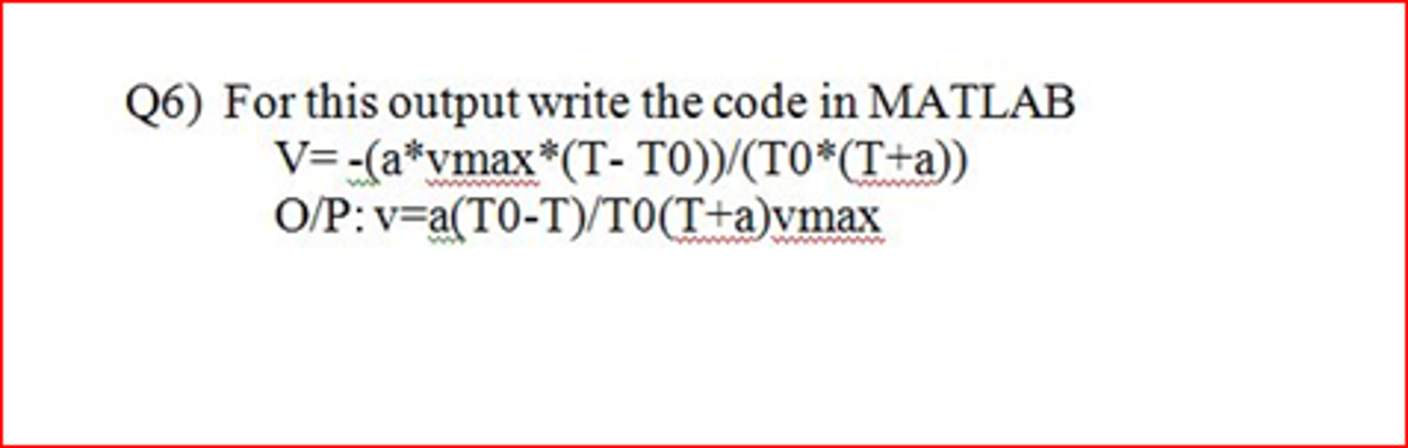 Solved: For This Output Write The Code In MATLAB V= -(a*vm... | Chegg.com