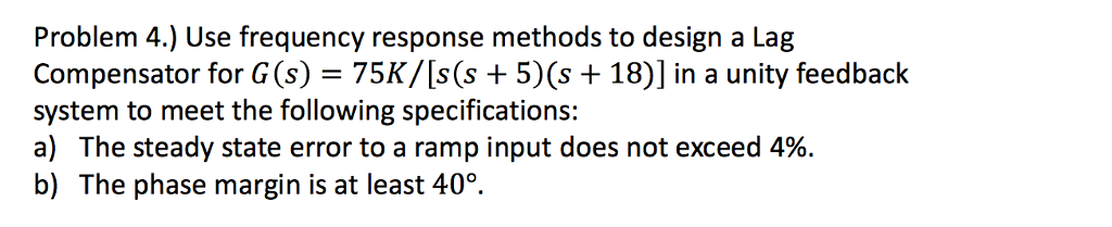 Solved Problem 4.) Use frequency response methods to design | Chegg.com