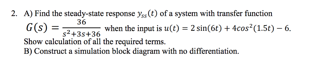 Solved 2. A) Find the steady-state response yss (t) of a | Chegg.com