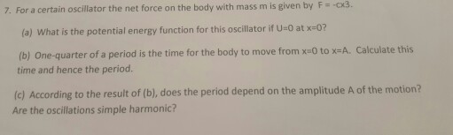 Solved For a certain oscillator the net force on the body | Chegg.com