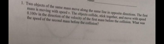 Solved 1. Two objects of the same mass move along the same | Chegg.com