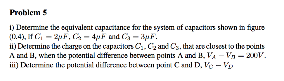 Solved Problem 5 i) Determine the equivalent capacitance for | Chegg.com