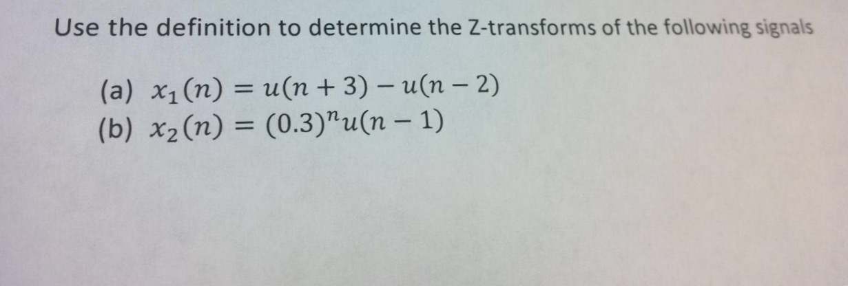 Solved Use the definition to determine the Z-transforms of | Chegg.com