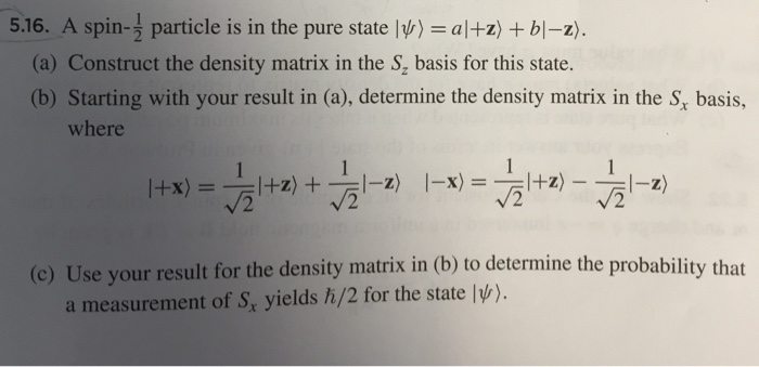 Solved A spin -1/2 particle is in the pure stat |psi = a|+z | Chegg.com