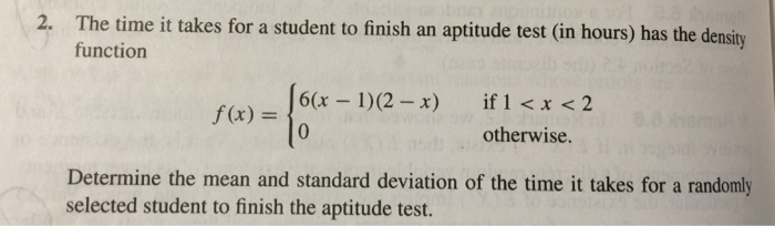 Solved 2. The time it takes for a student to finish an | Chegg.com