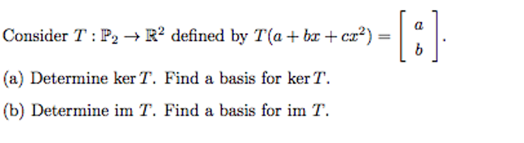 Solved Consider T: P_2 rightarrow R^2 defined by T(a + bx + | Chegg.com