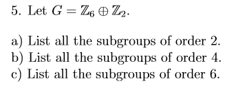 Solved a) List all the subgroups of order 2 b) List all the | Chegg.com