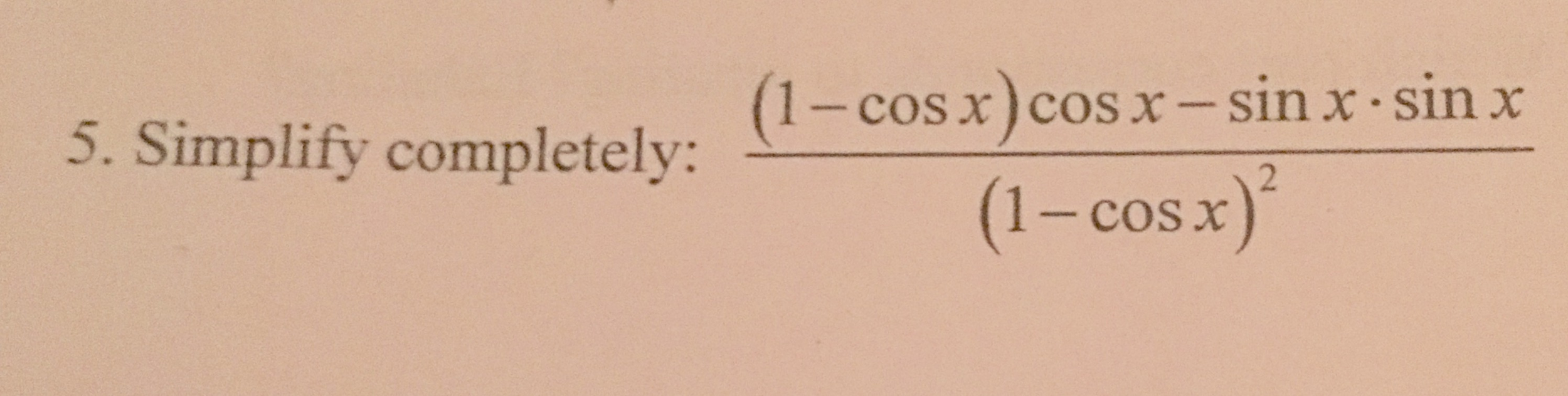 Solved Simplify completely: (1 - cos x) cos x - sin x | Chegg.com