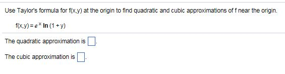 Solved Use Taylor's formula for f(x, y) at the origin to | Chegg.com