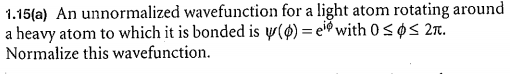 Solved 1.15(a) An unnormalized wavefunction for a light atom | Chegg.com