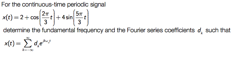 Solved For the continuous-time periodic signal x(t) = 2 + | Chegg.com
