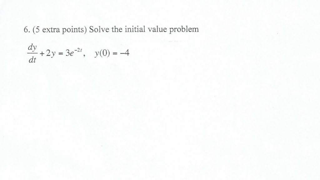 Solved Solve the initial value problem dy/dt + 2y = 3e^-2t, | Chegg.com