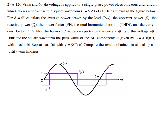 Solved 2) A 120 Vrms and 60 Hz voltage is applied to a | Chegg.com