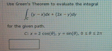 Solved Use Green's Theorem to evaluate the integral for the | Chegg.com
