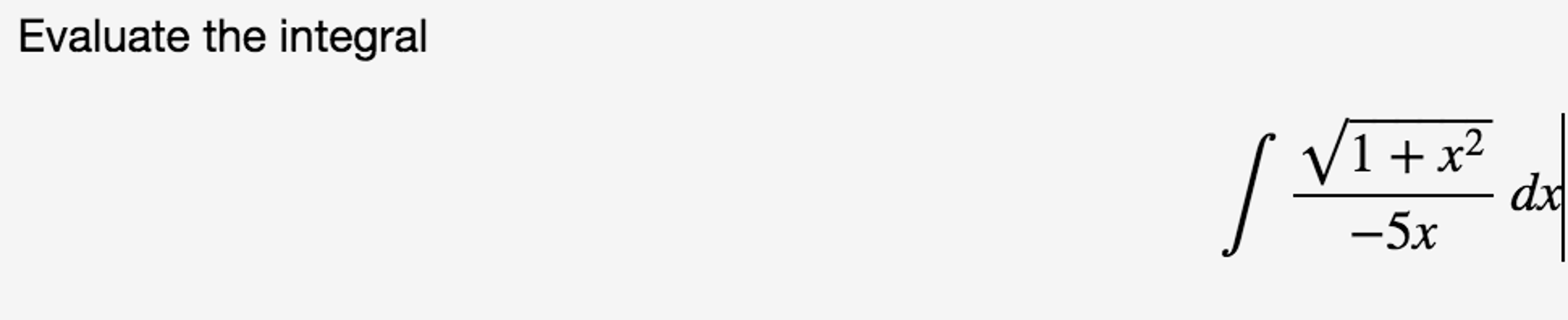 Solved Evaluate the integral integral squareroot 1 + x^2/-5x | Chegg.com