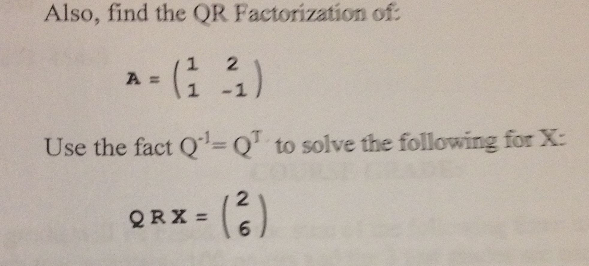 Solved Also, find the QR Factorization of: A= (1 1 2 -1) Use | Chegg.com