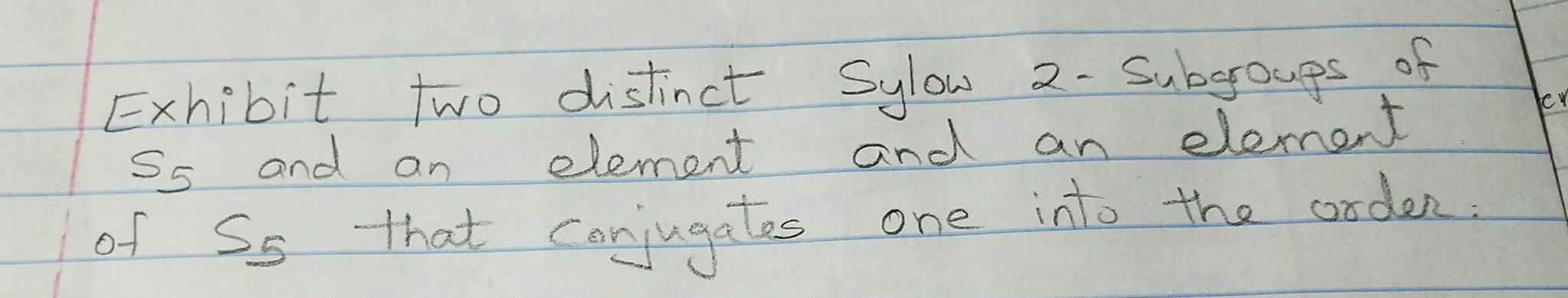 Solved Exhibit two distinct Sylow 2-subgroups of S_5 and an | Chegg.com
