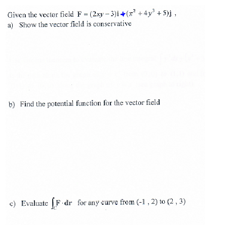 Solved Given the vector field F = (2xy - 3)i + (x2 + 4y3 + | Chegg.com