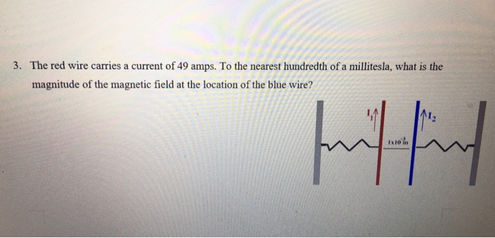 Solved The red wire carries a current of 49 amps. To the | Chegg.com