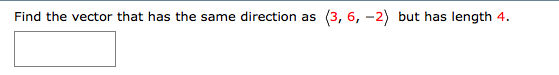 Solved Find the vector that has the same direction as (3, 6, | Chegg.com