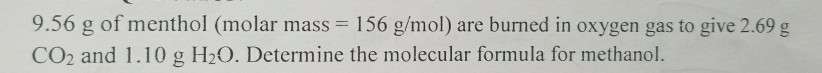 Solved 9.56 g of menthol (molar mass 156 g/mol) are burned | Chegg.com