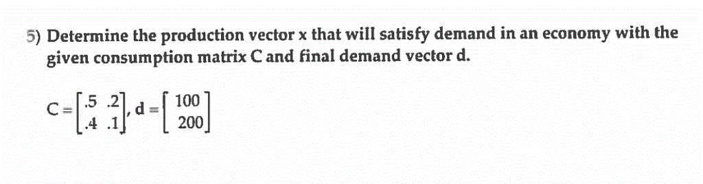 Solved 5) Determine the production vector x that will | Chegg.com