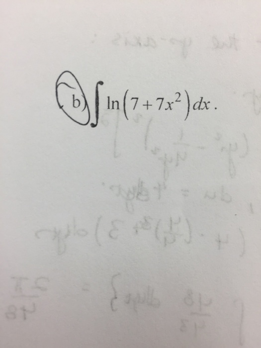 Solved Integral ln(7 + 7x^2)dx. | Chegg.com