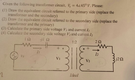 Solved Given the following transformer circuit, V_s = 4