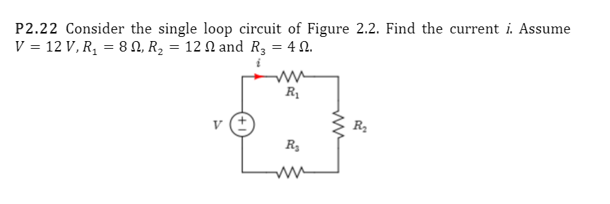 Solved Consider the single loop circuit of Figure 2.2. Find | Chegg.com