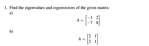 Solved: I. Find The Eigenvalues And Eigenvectors Of The Gi... | Chegg.com