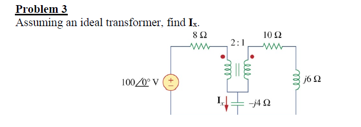 Solved Assuming an ideal transformer, find I_x | Chegg.com Solved Assuming an ideal transformer, find I_x | Chegg.com