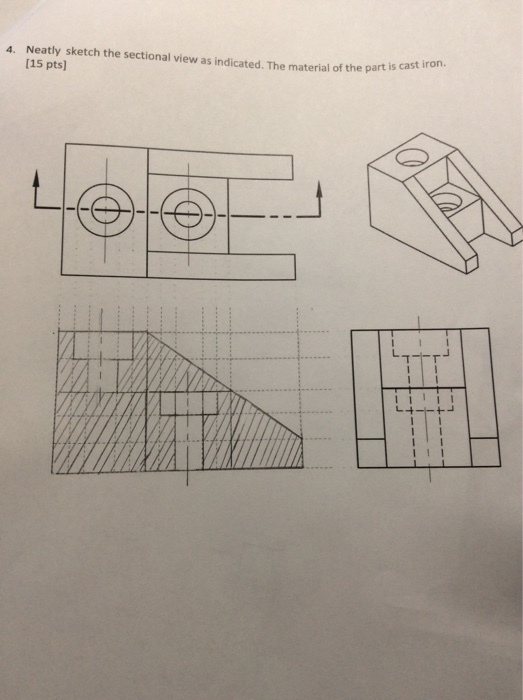 Solved Neatly sketch the sectional view as indicated. The | Chegg.com