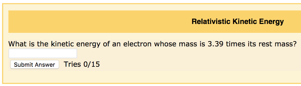 Solved Relativistic Kinetic Energy What is the kinetic | Chegg.com
