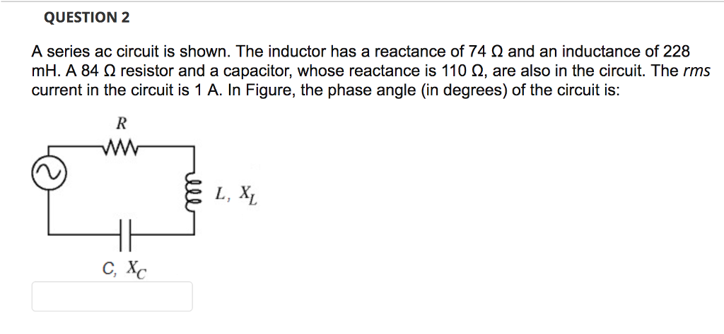 Solved QUESTION 2 A series ac circuit is shown. The inductor | Chegg.com