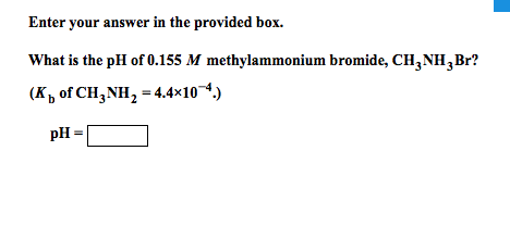 Solved What is the pH of 0.155 M methylammonium bromide, | Chegg.com