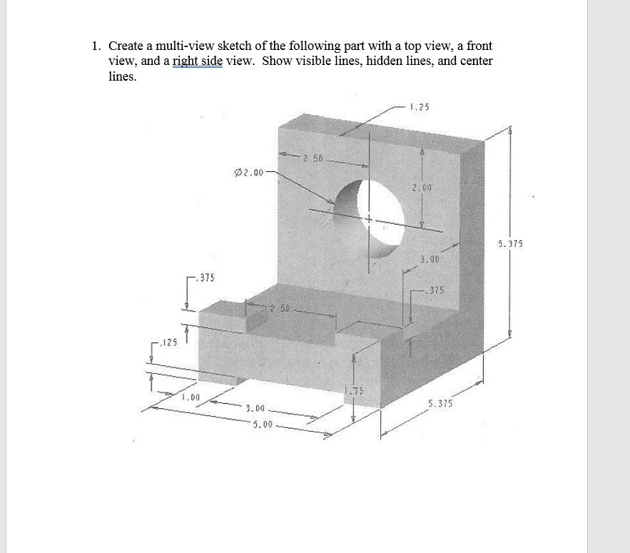 Solved 1. Create a multi-view sketch of the following part | Chegg.com