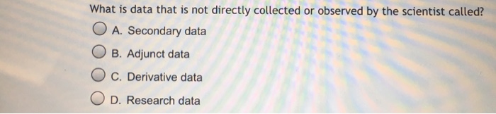 Solved What is data that is not directly collected or | Chegg.com