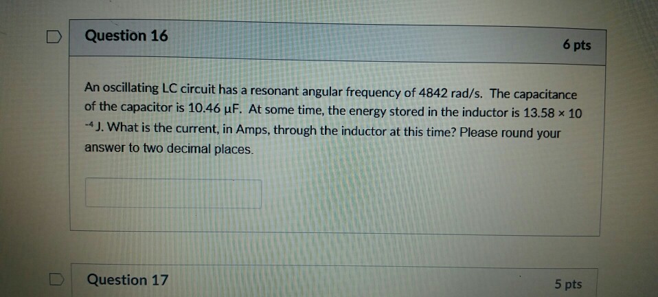 Solved D Question 16 6 pts An oscillating LC circuit has a | Chegg.com