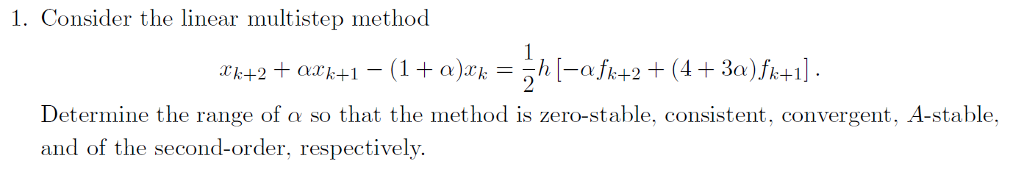 Solved Consider the linear multistep method x_k + 2 + alpha | Chegg.com