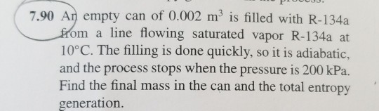 Solved 7.90 An empty can of 0.002 m3 is filled with R-134a | Chegg.com