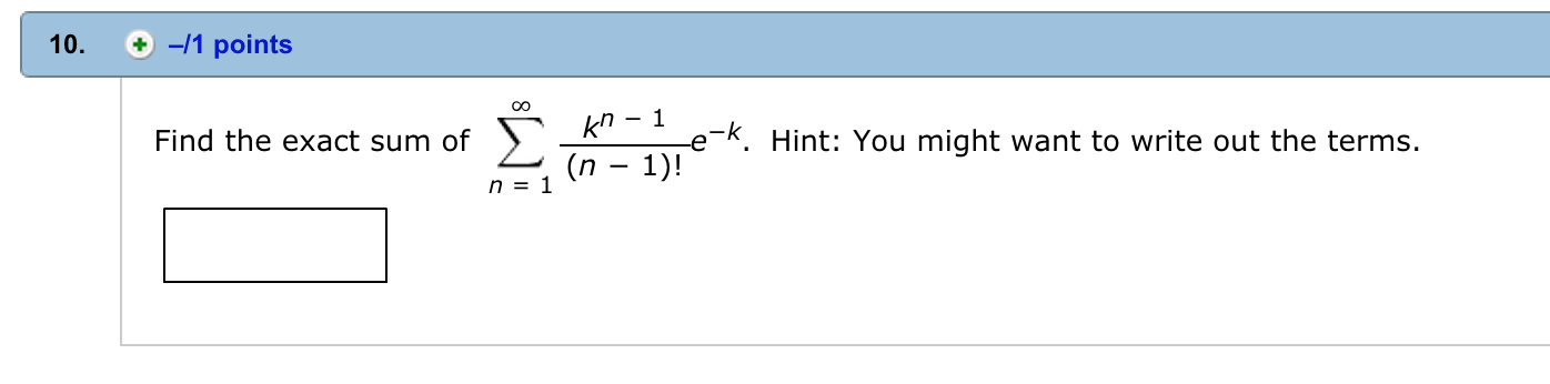 Solved Question 10. Find the exact sum of ? kn ? 1 (n ? 1)! | Chegg.com