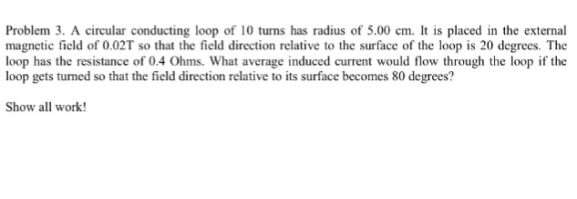 Solved A circular conducting loop of 10 turns has radius of | Chegg.com