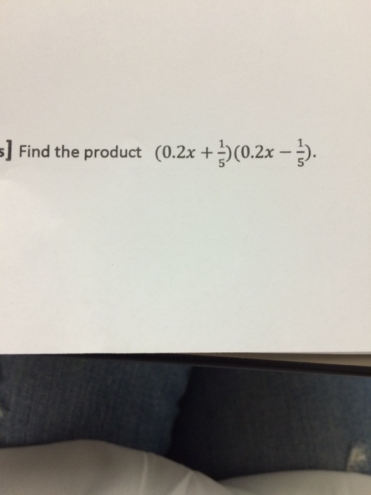 Solved Find the product (0.2x + 1/5)(0.2x - 1/5). | Chegg.com