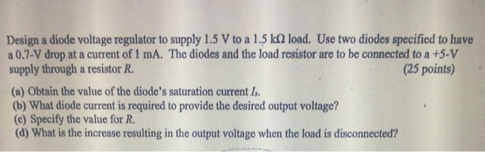 Solved Design a diode voltage regulator to supply 1.5 V to a | Chegg.com