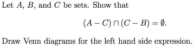 Solved Let A, B, and C be sets. Show that (A - C)n (C- B). | Chegg.com