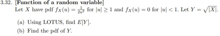 Solved 3.32. Function of a random variable Let X have pdf fx | Chegg.com