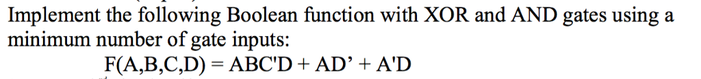 Solved Implement the following Boolean function with XOR and | Chegg.com
